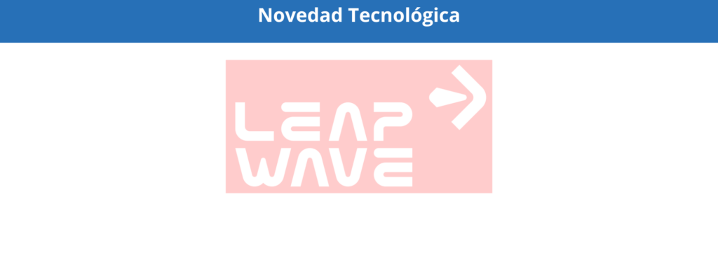 LeapWave Technologies: Tecnología Española que Revoluciona las Comunicaciones Inalámbricas 6G ...